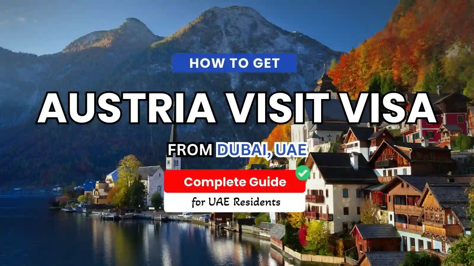 UAE Residents: Secure Your Austria Visa with Expert Hacks