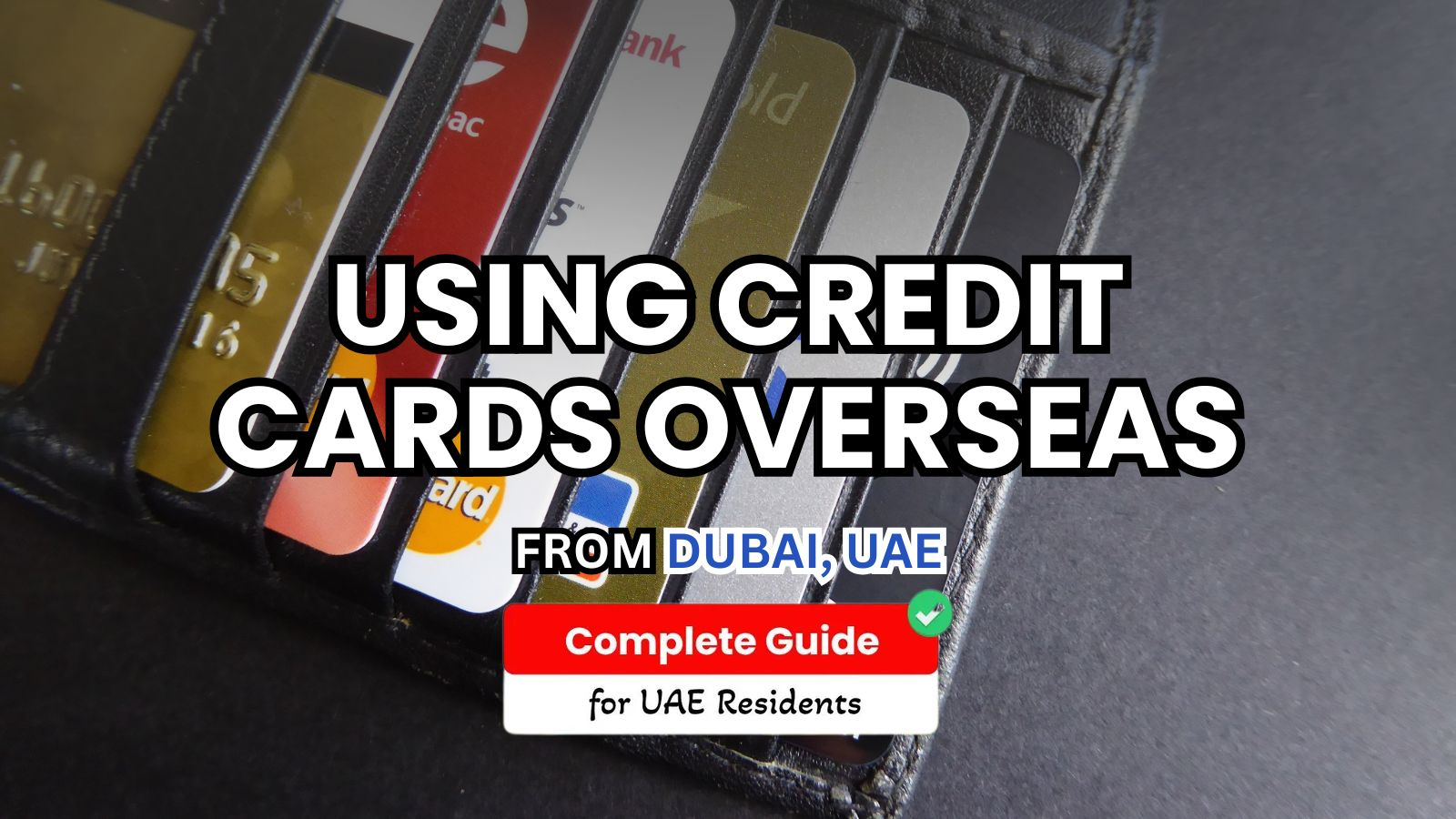 UAE Travelers: Smart Credit Card Tips to Use Abroad Safely