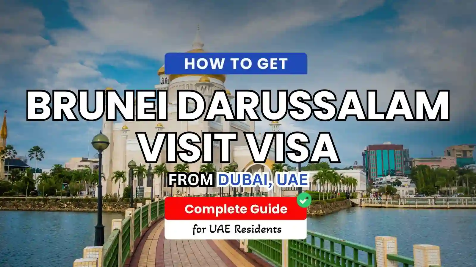 Brunei Visa for UAE Residents: Complete Guide & Requirement